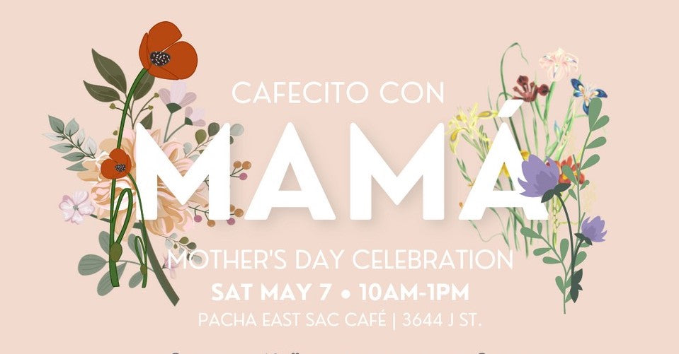 Cafecito Con Mama | Mother's Day Celebration – Pachamama Coffee